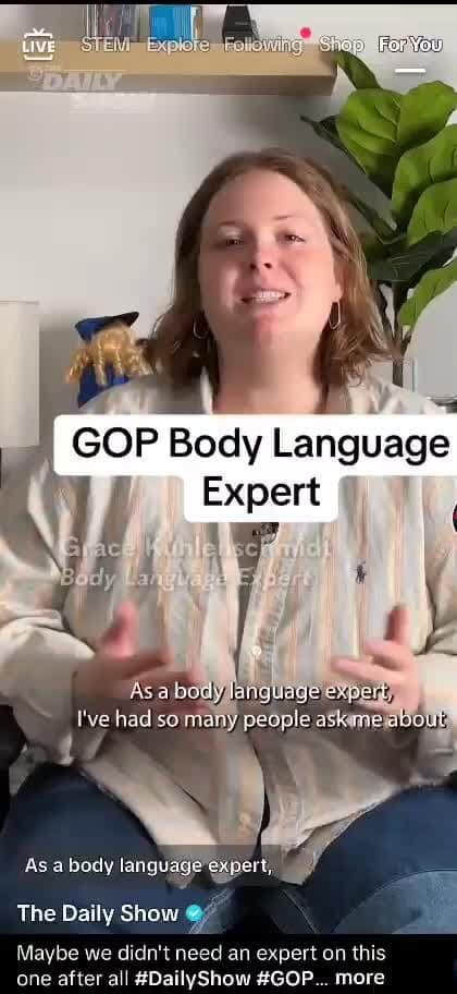 For You GOP Body Language As abody languagr expert, The Daily Show ...