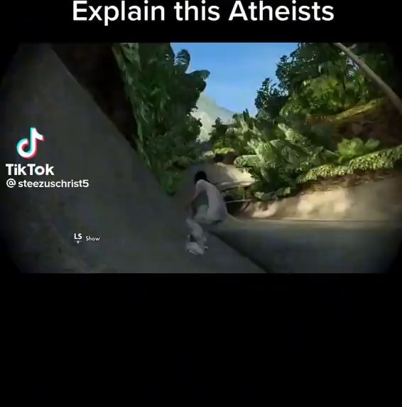 Explain this Atheists TikTok steezuschristS - iFunny
