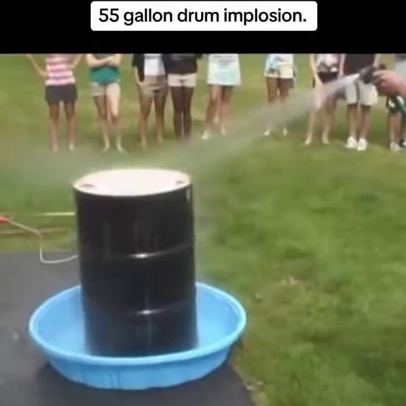 55 gallon drum implosion. - iFunny