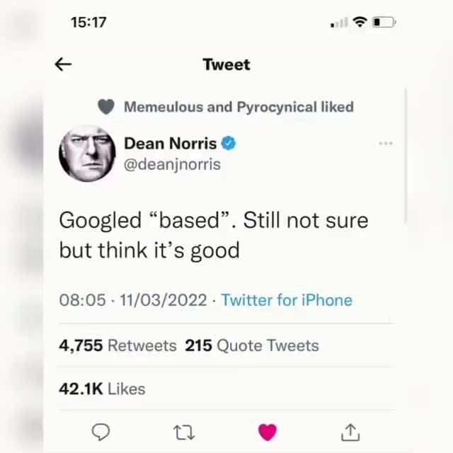Tweet @ Memeulous and Pyrocynical liked Dean Norris @ @deanjnorris ...
