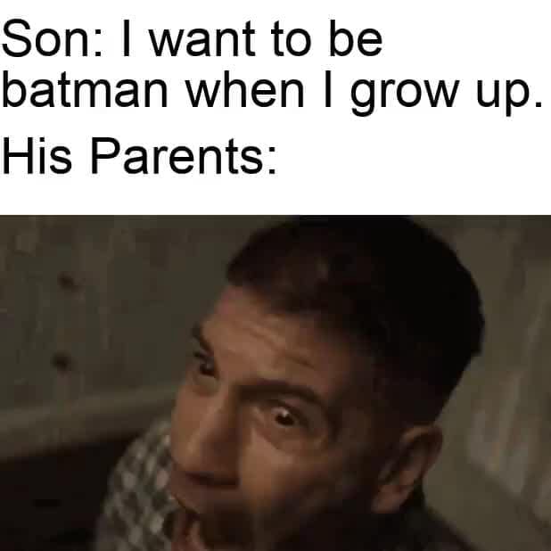 Son: I want to be batman when I grow up. His Parents: - iFunny