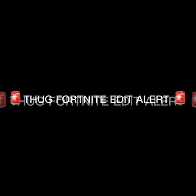 THUG FORTNITE EDIT ALERT - iFunny