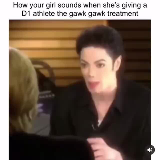 How your girl sounds when she's giving a athlete the gawk gawk ...