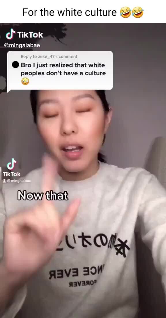 For the white culture TikTok @mingalabae Reply to zeke_47's comment ...