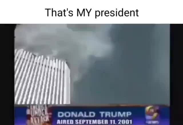 That's MY president DONALD TRUMP - iFunny