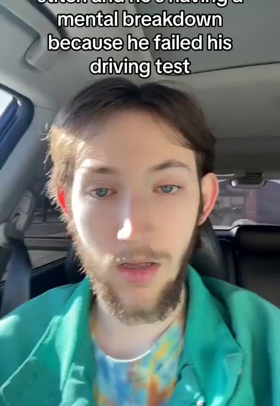 Mental breakdown because he failed his driving test - iFunny