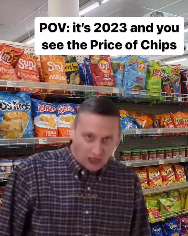 POW: it's 2023 and you see the Price of Chips - iFunny