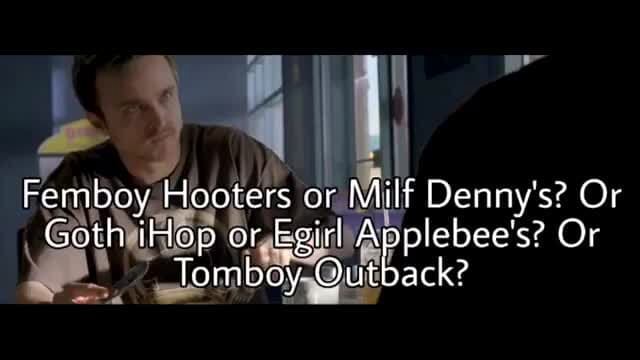 Fermboy Hoaters or Milf Denny Or Goth or or Egirl Applebee's? Or Tomboy ...