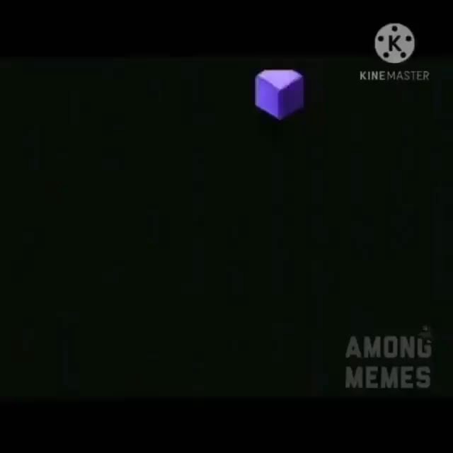 KINEMASTER AMONG MEMES - iFunny