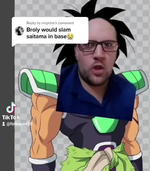 Broly would slam saitama in base of - iFunny