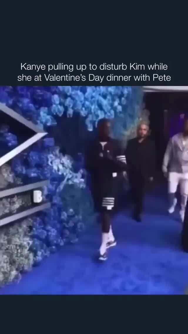 Kanye pulling up to disturb Kim while she at Valentine's Day dinner ...