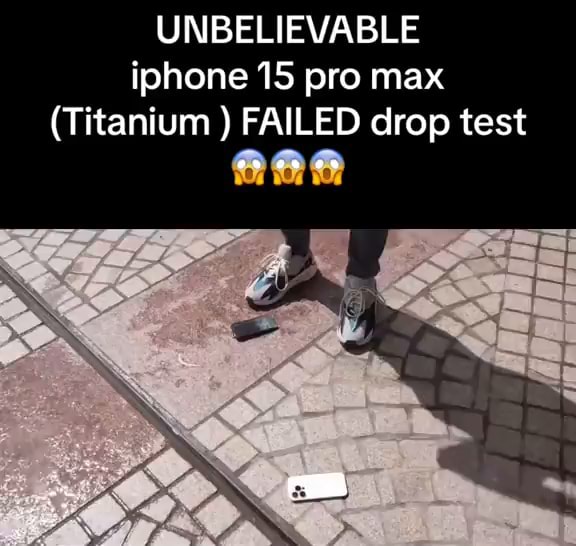 UNBELIEVABLE iphone 15 pro max (Titanium ) FAILED drop test AAA - iFunny