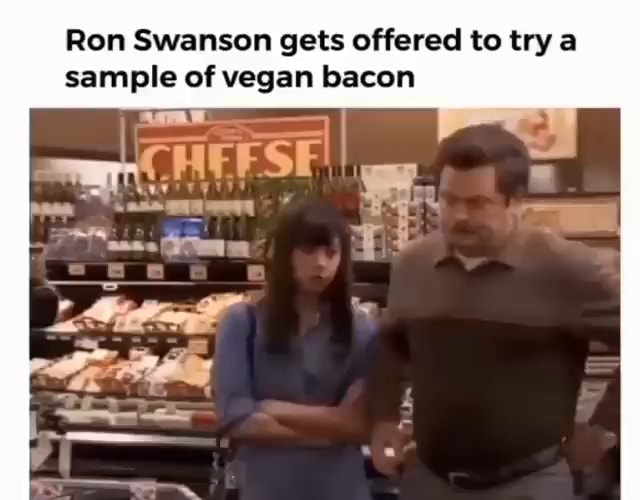 Ron Swanson gets offered to try a sample of vegan bacon - iFunny
