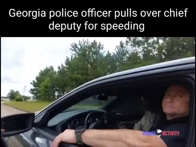Georgia Police Officer Pulls Over Chief Deputy For Speeding Ifunny