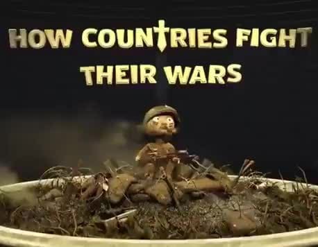 HOW COUNTRIES FIGHT THEIR WARS - iFunny