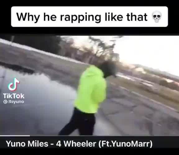 Why he rapping like that Tik Yuno Miles - 4 Wheeler (Ft.YunoMarr) - iFunny
