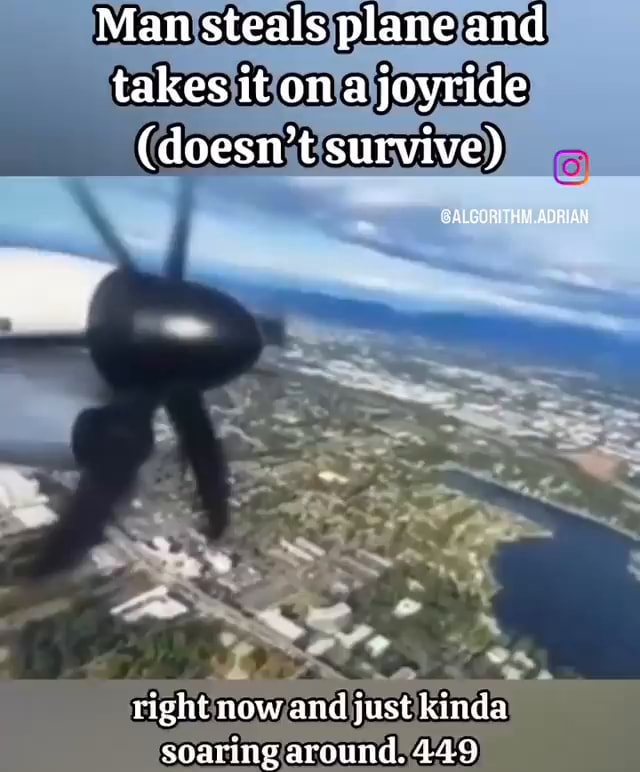 Man steals plane and takes it on a joyride (doesn't survive) SA THM ADH ...