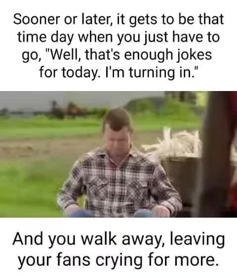 Sooner or later, it gets to be that time day when you just have to go ...