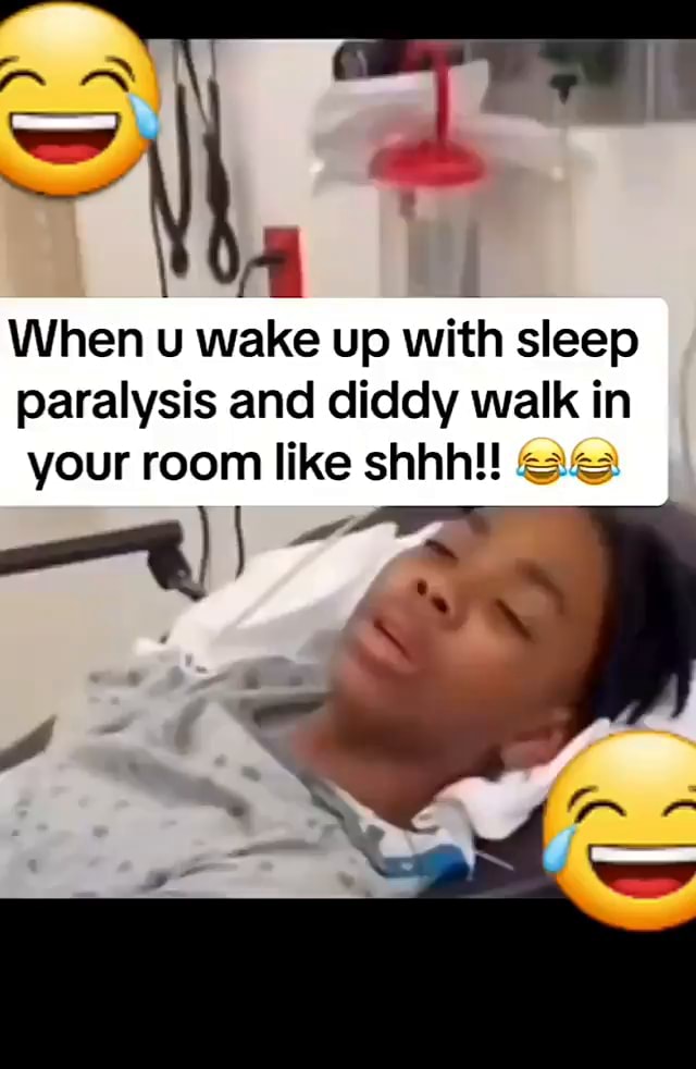 Ul When u wake up with sleep paralysis and diddy walk in your room like ...