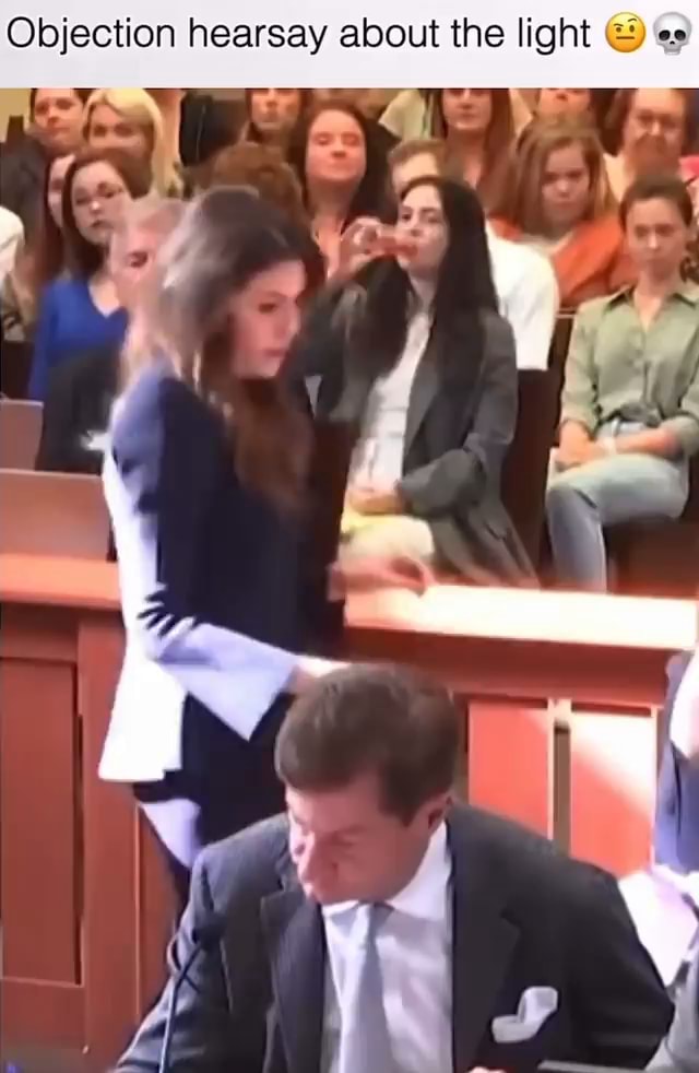 Objection hearsay about the light es I - iFunny