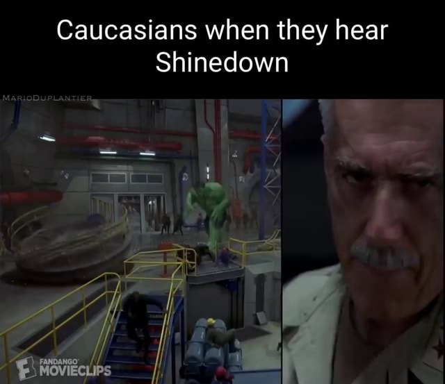 Caucasians when they hear Shinedown I - iFunny