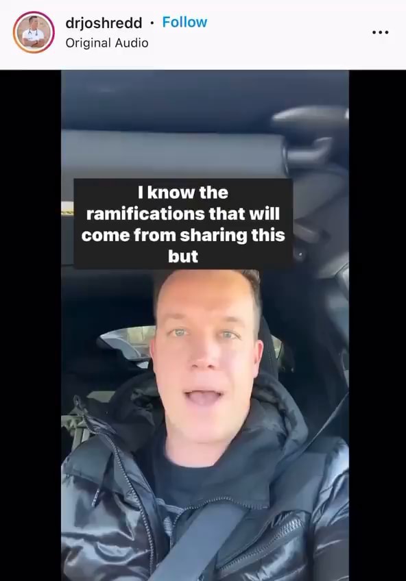 Drjoshredd Follow Original Audio I know the ramifications that will ...