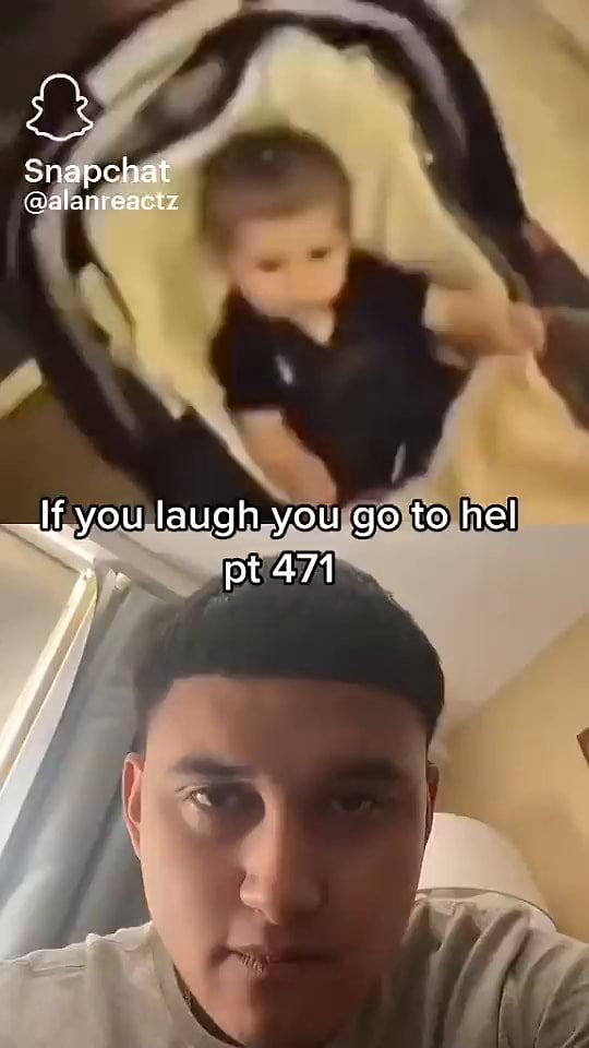 Snapchat @alanreactz lf you laugh you go to hel pi 471 - iFunny