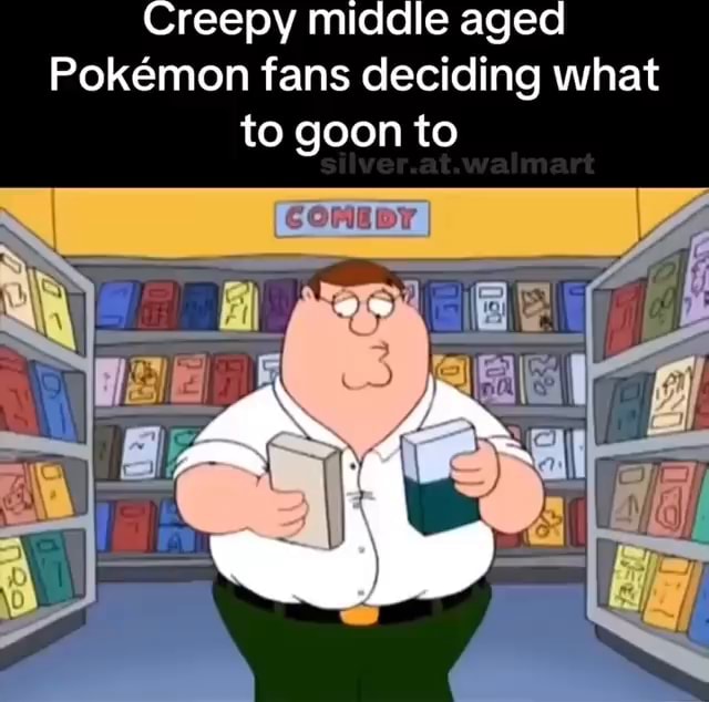 Creepy middle aged Pokemon fans deciding what to goon to wibs - iFunny