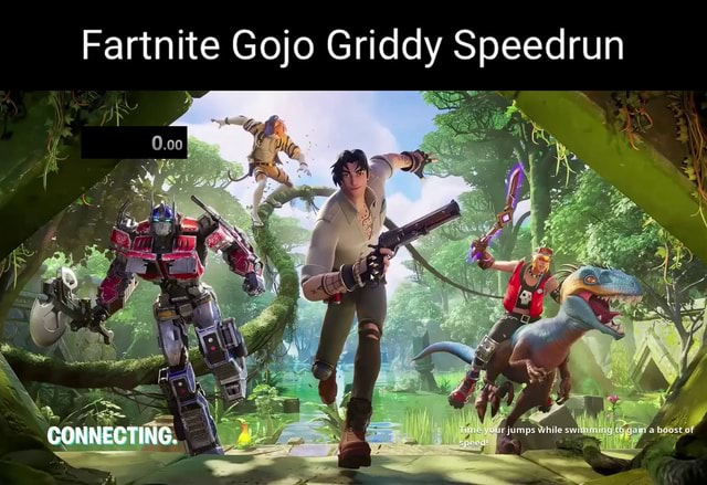 Fartnite Gojo Griddy Speedrun CONNECTING. - iFunny