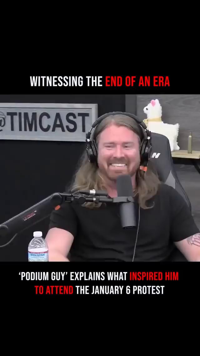 WITNESSING THE EN OF 'PODIUM GUY' EXPLAINS WHAT THE JANUARY PROTEST ...