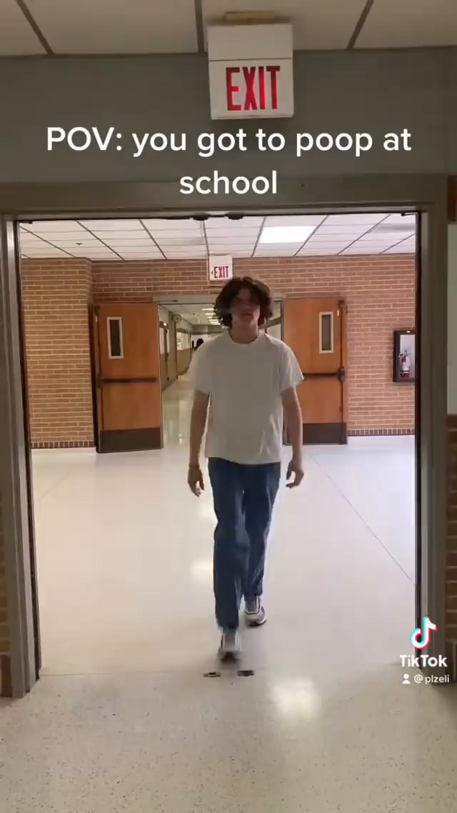 EXIT POV: you got to poop at school - iFunny