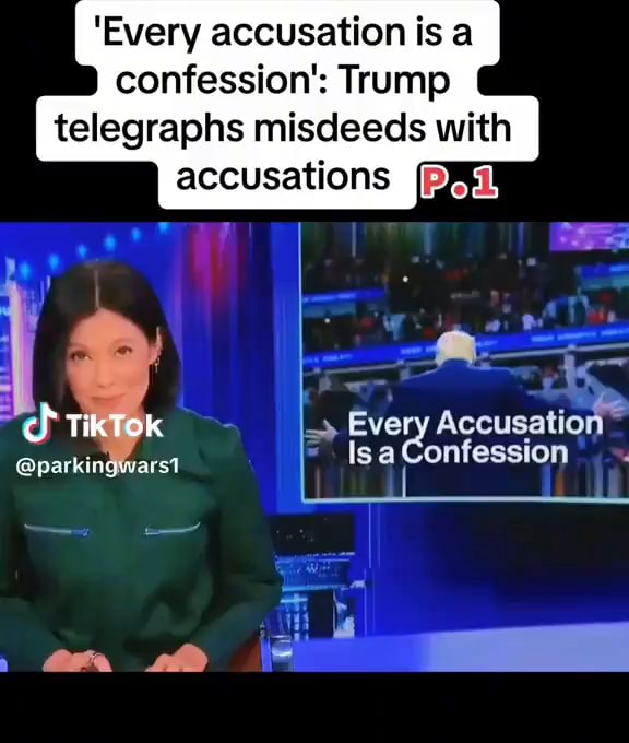 'Every accusation is a confession': Trump telegraphs misdeeds with ...