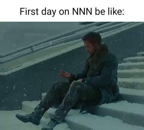 First day on NNN be like: - iFunny
