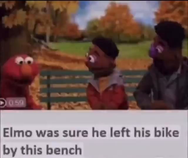 Elmo was sure he left his bike by this bench - iFunny