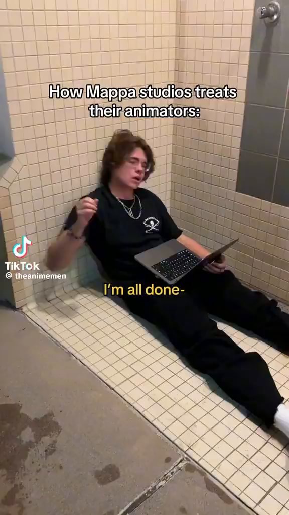 Av How Mappa studios treats their animators: theanimemen - iFunny
