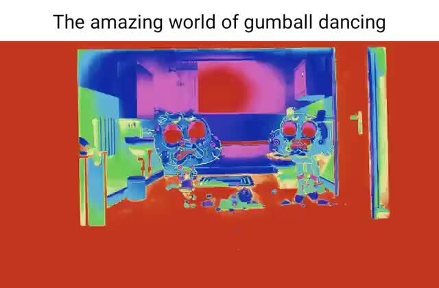 The amazing world of gumball dancing - iFunny