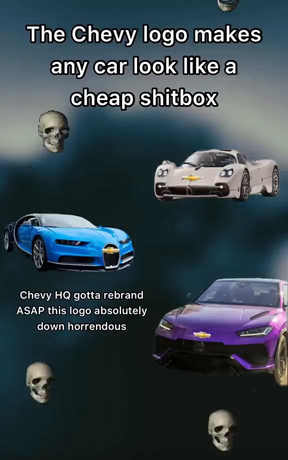 The Chevy logo makes any car look like a cheap shitbox Chevy HQ gotta ...