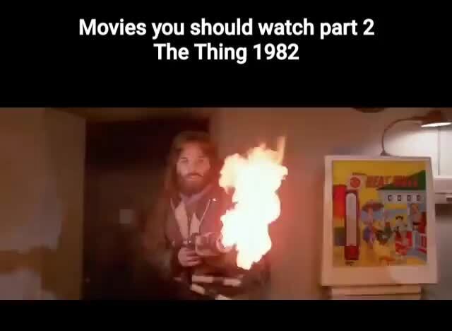 Movies you should watch part 2 The Thing 1982 - iFunny