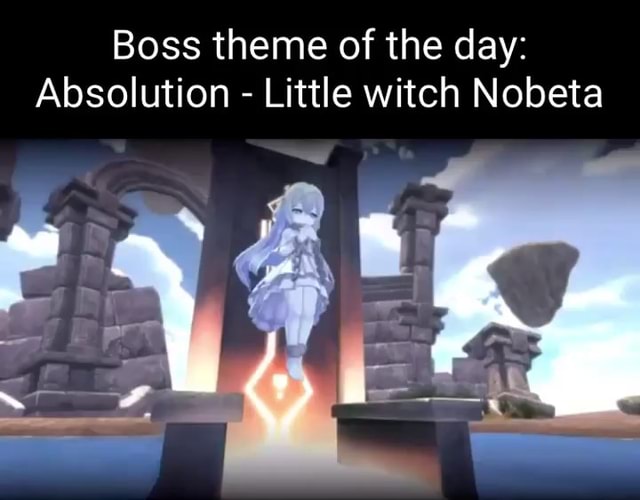 Boss theme of the day: Absolution - Little witch Nobeta - iFunny