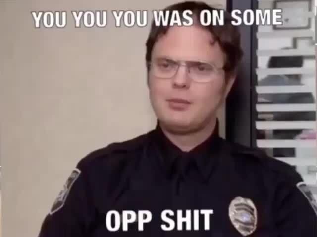 Hi friends - YOU YOU YOU WAS ON SOME OPP SHIT - iFunny