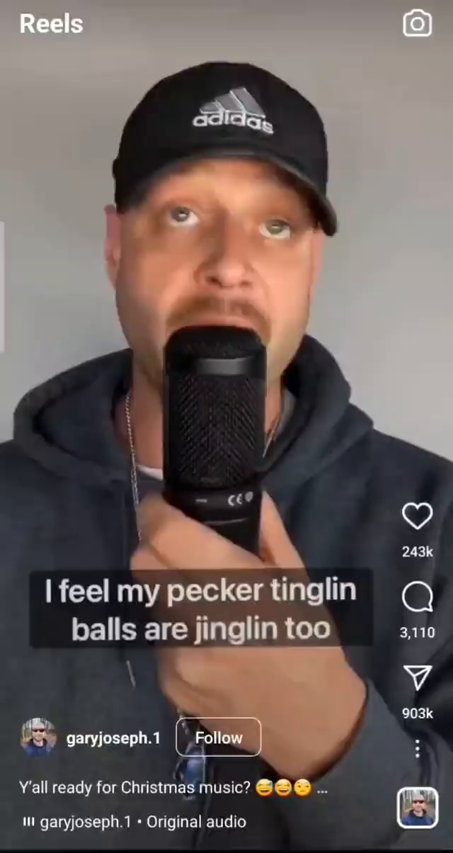 Reels I feel my pecker tinglin balls are jinglin too garyjoseph.1 Y'all ...