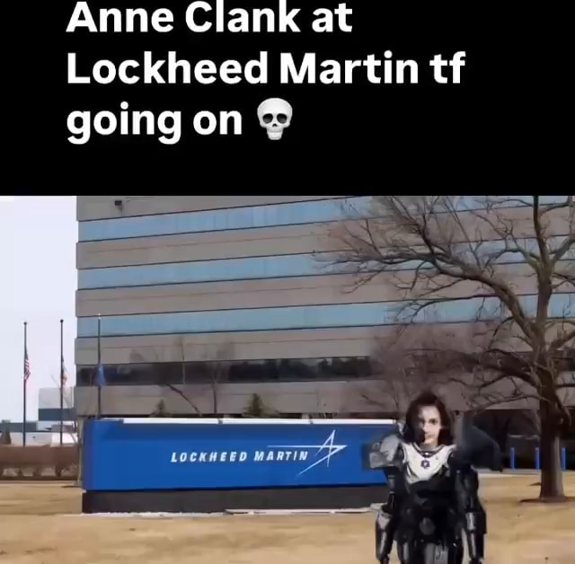 Anne Clank at Lockheed Martin tf going on LOCKHEED MARTIN - iFunny