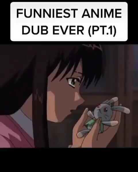 FUNNIEST ANIME DUB EVER - iFunny