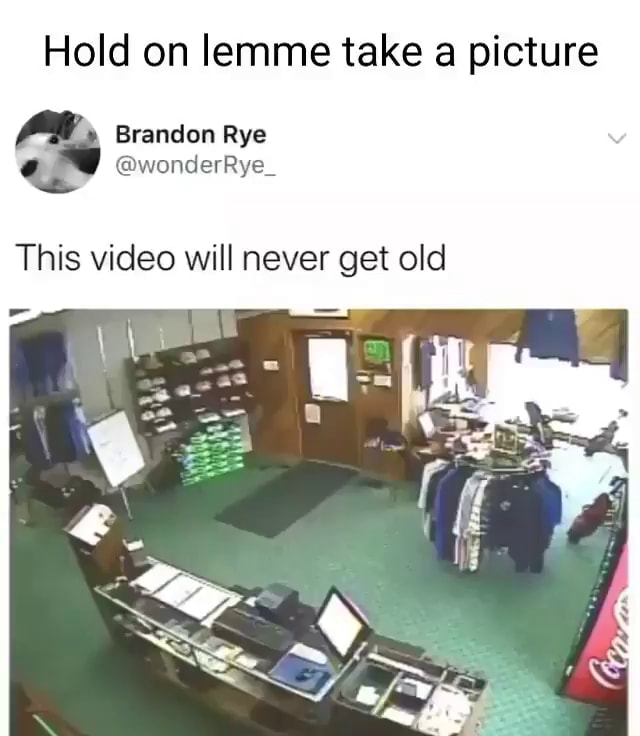 Hold on lemme take a picture Brandon Rye @wonderRye_ This video will ...