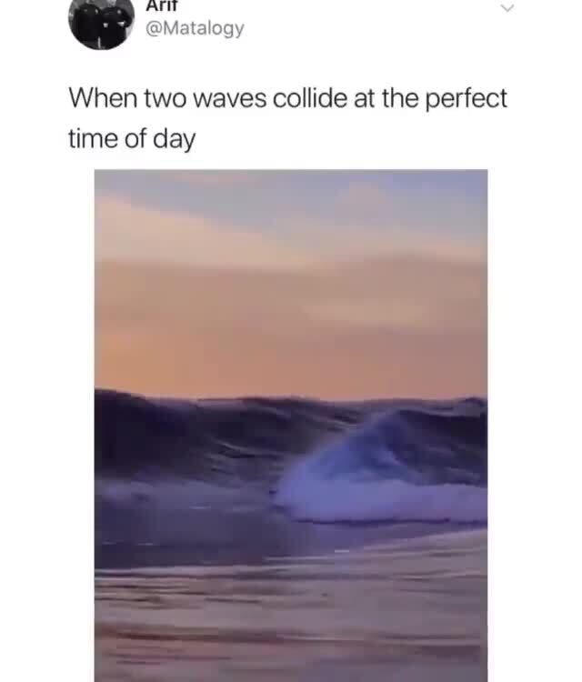 Awesome! :) - When two waves collide at the perfect time of day - iFunny