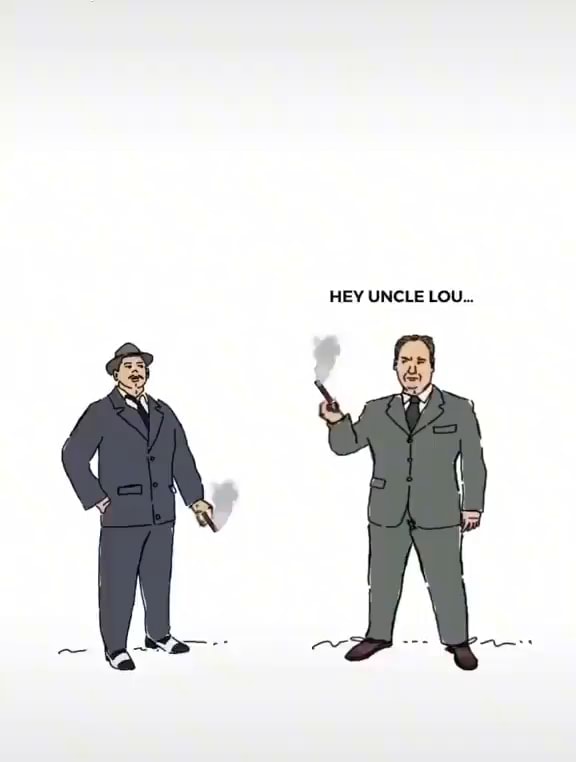 HEY UNCLE LOU... - iFunny