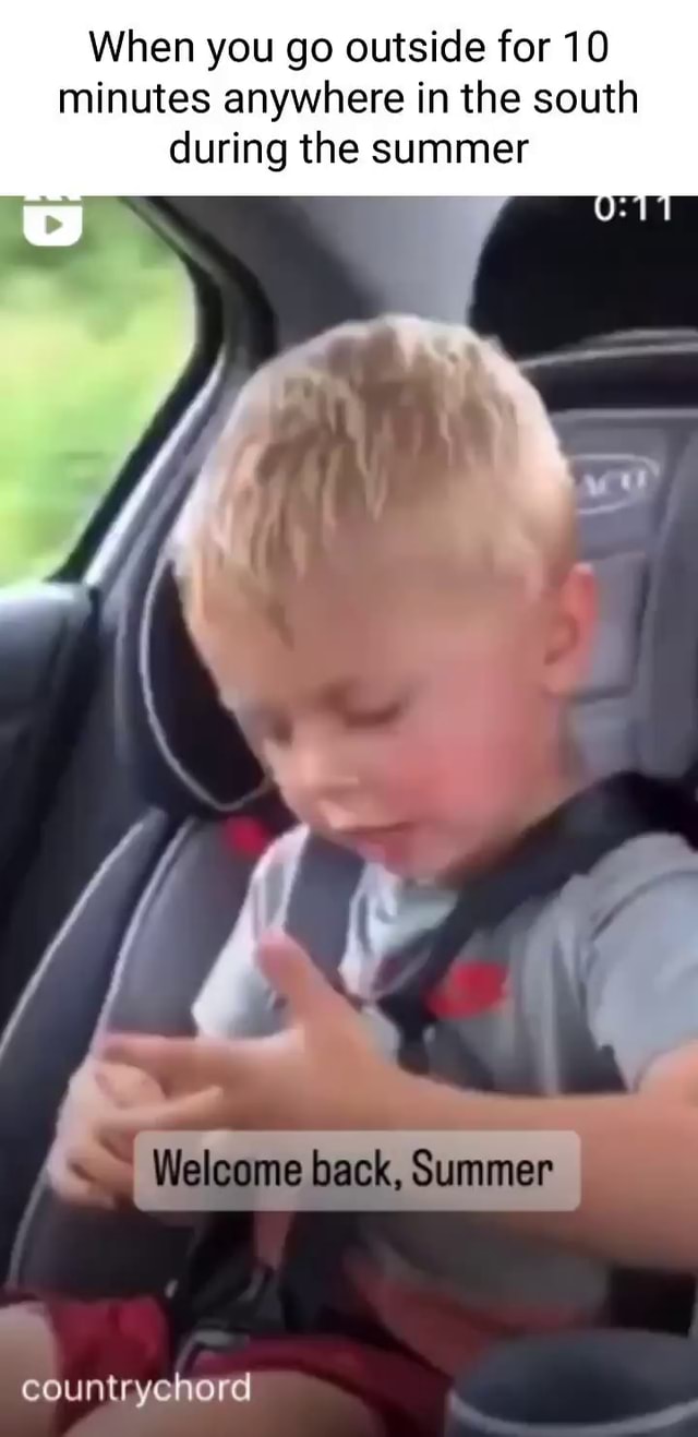 When you go outside for 10 minutes anywhere in the south during the ...