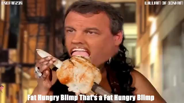 Fat Hengry Blimp That's a Fat Hungry Blinp - iFunny