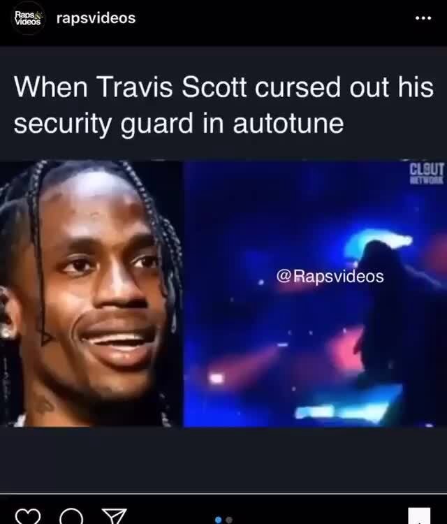 When Travis Scott cursed out his security guard in autotune - iFunny