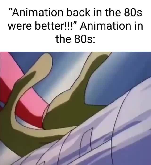 "Animation back in the were better!!!" Animation in the - iFunny